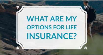 What Are My Life Insurance Options - PinnacleQuote