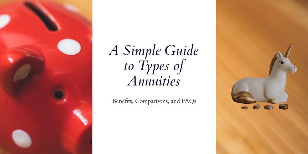 2025 Simple Guide to Types of Annuities: Benefits, Comparisons, and ...