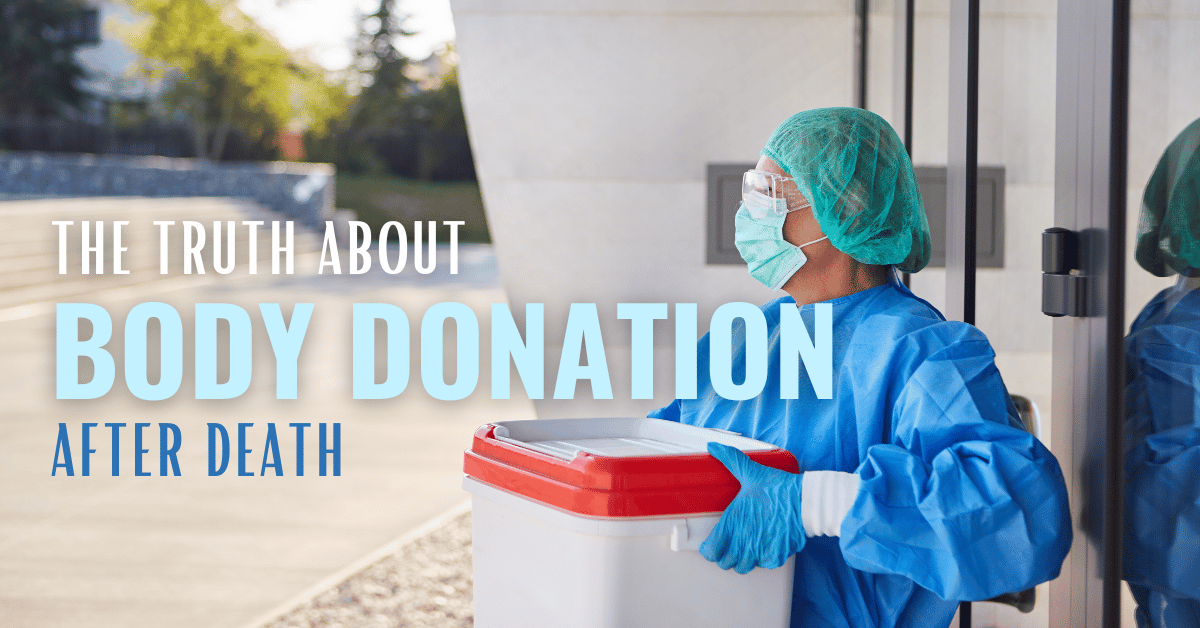 The Truth About Body Donation After Death 2025 - PinnacleQuote