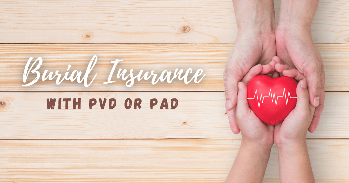 Simple Guide to Burial Insurance with PVD or PAD - PinnacleQuote
