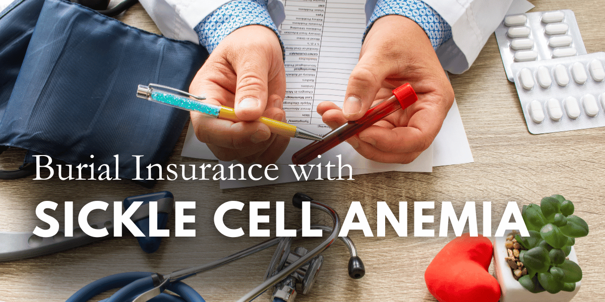 How To Get Final Expense Insurance With Sickle Cell Anemia - PinnacleQuote