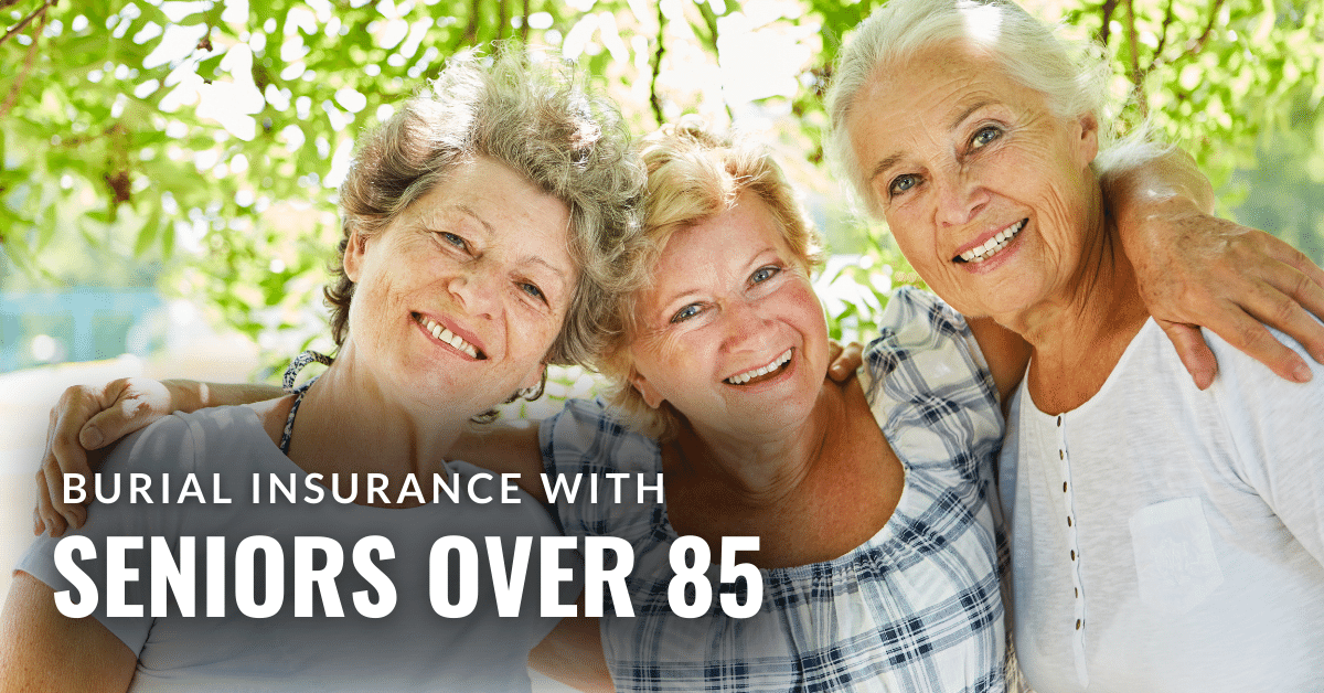 Is Burial Insurance for Over 85 in 2026 Still Possible—or Just Too ...
