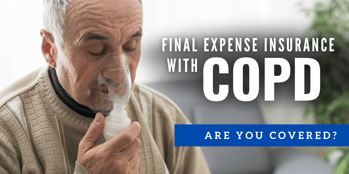 Simple Guide To Final Expense Insurance With COPD In 2025 - PinnacleQuote