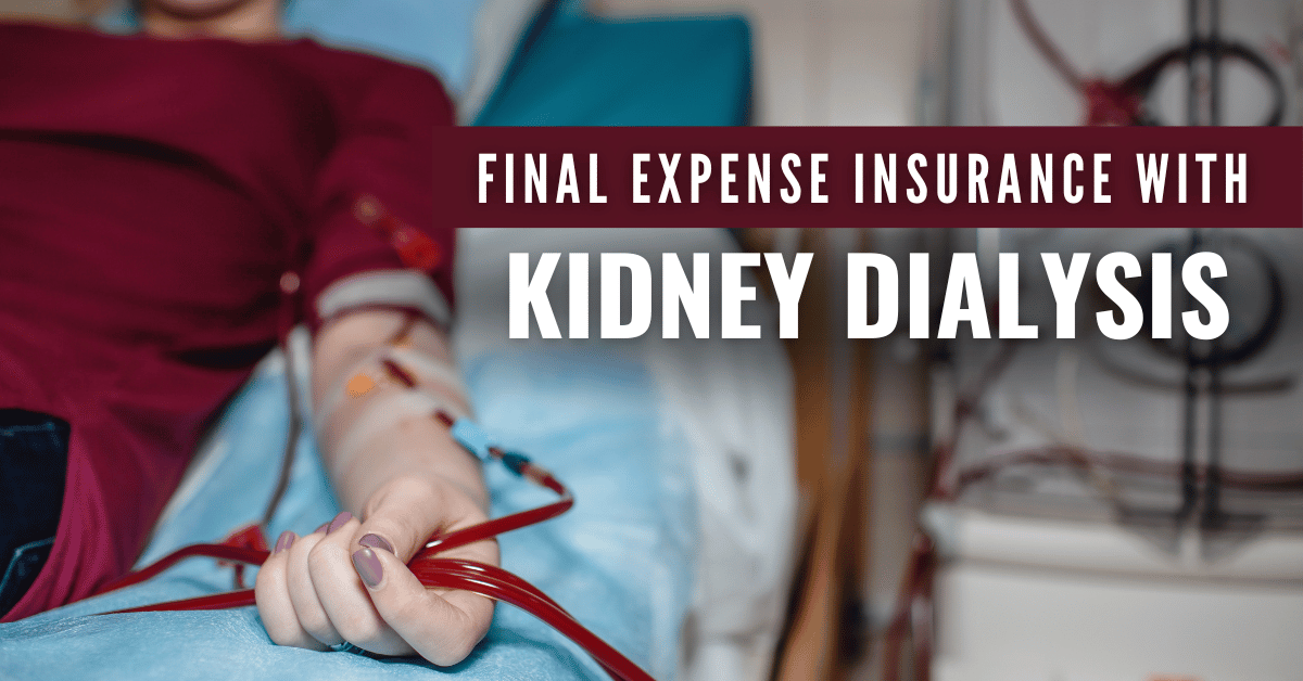 Simple Guide To Final Expense Insurance with Kidney Dialysis ...